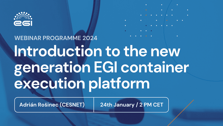 Webinar: Introduction to the new generation EGI container execution ...